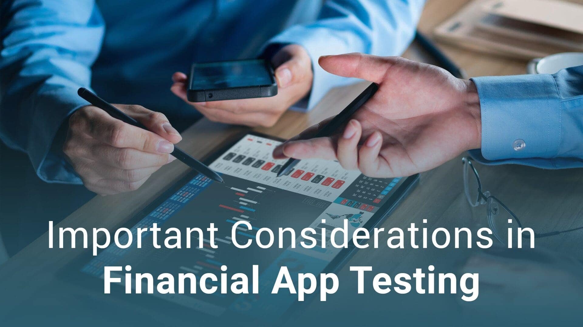 Essential Considerations in Financial App Testing | Beta Breakers
