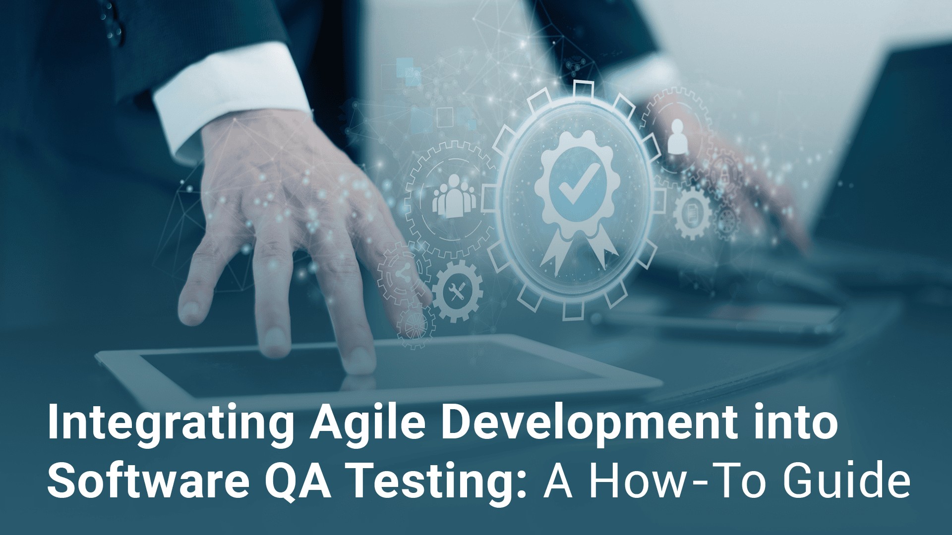 Integrating Agile Development Into Software Qa Testing A How To Guide Beta Breakers