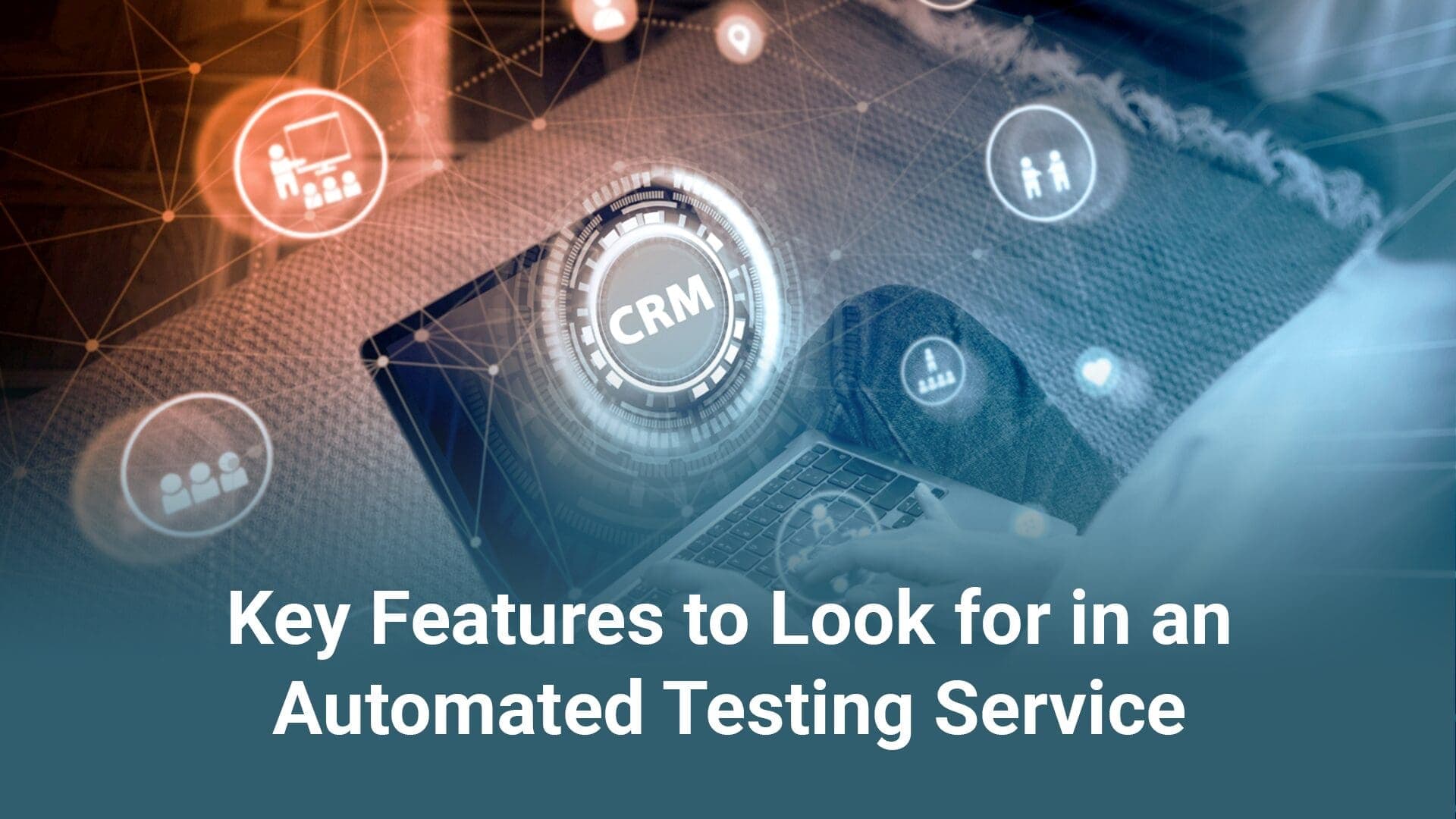 Key Features to Look for in an Automated Testing Service | Beta Breakers