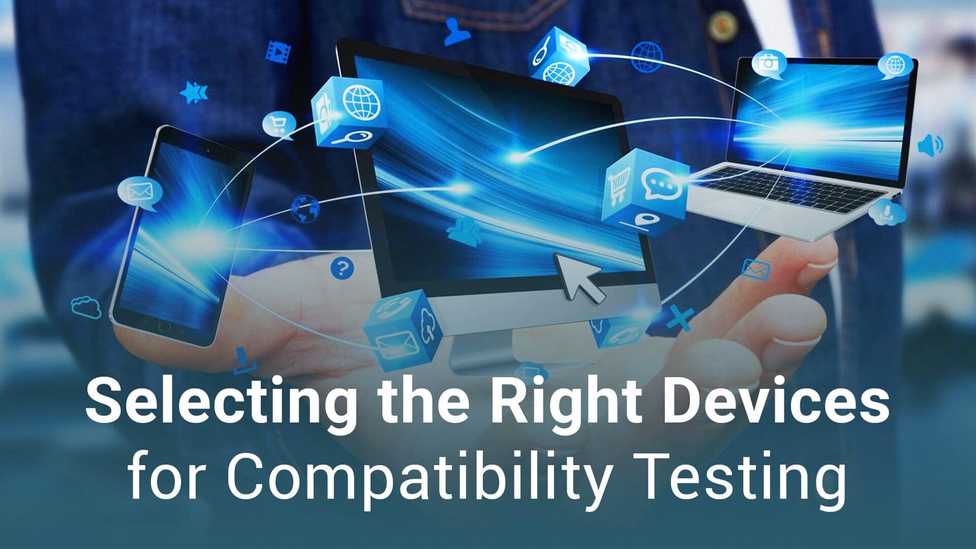 Selecting the Right Devices for Compatibility Testing | Beta Breakers