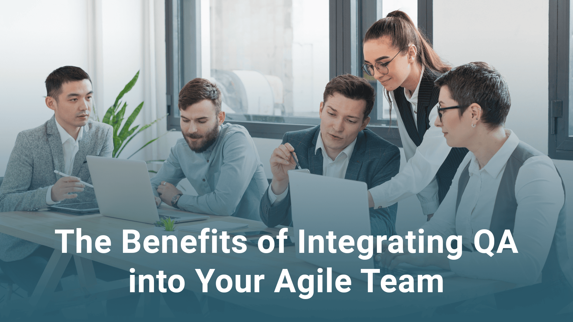 The Benefits Of Integrating Qa Into Your Agile Team Beta Breakers