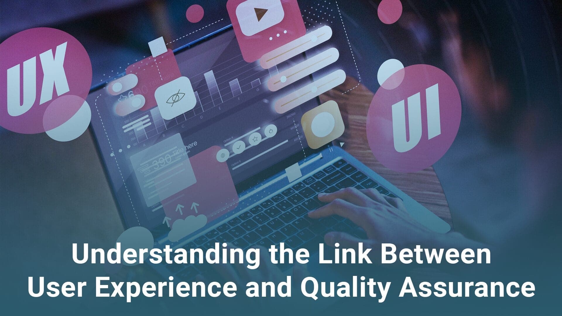 Understanding the Link Between User Experience and Quality Assurance ...