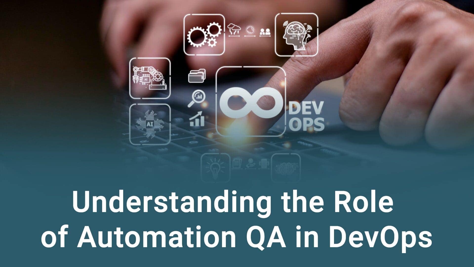 Understanding The Role Of Automation Qa In Devops Beta Breakers 8417